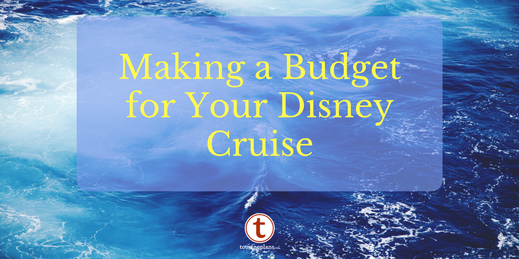 10 Steps to Making a Budget for Your Disney Cruise | TouringPlans.com Blog